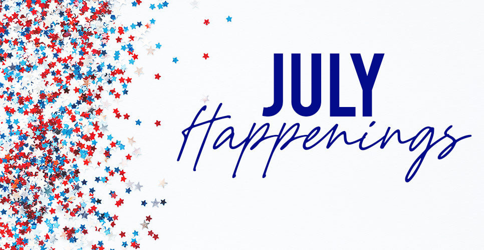 July Happenings